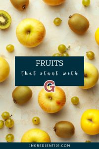 Fruits That Start With G: Ultimate List Of 20+ Fruit - Ingredient 101
