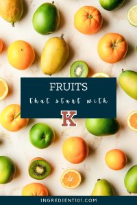 Ultimate List Of Fruits That Start With Letter K - Ingredient 101