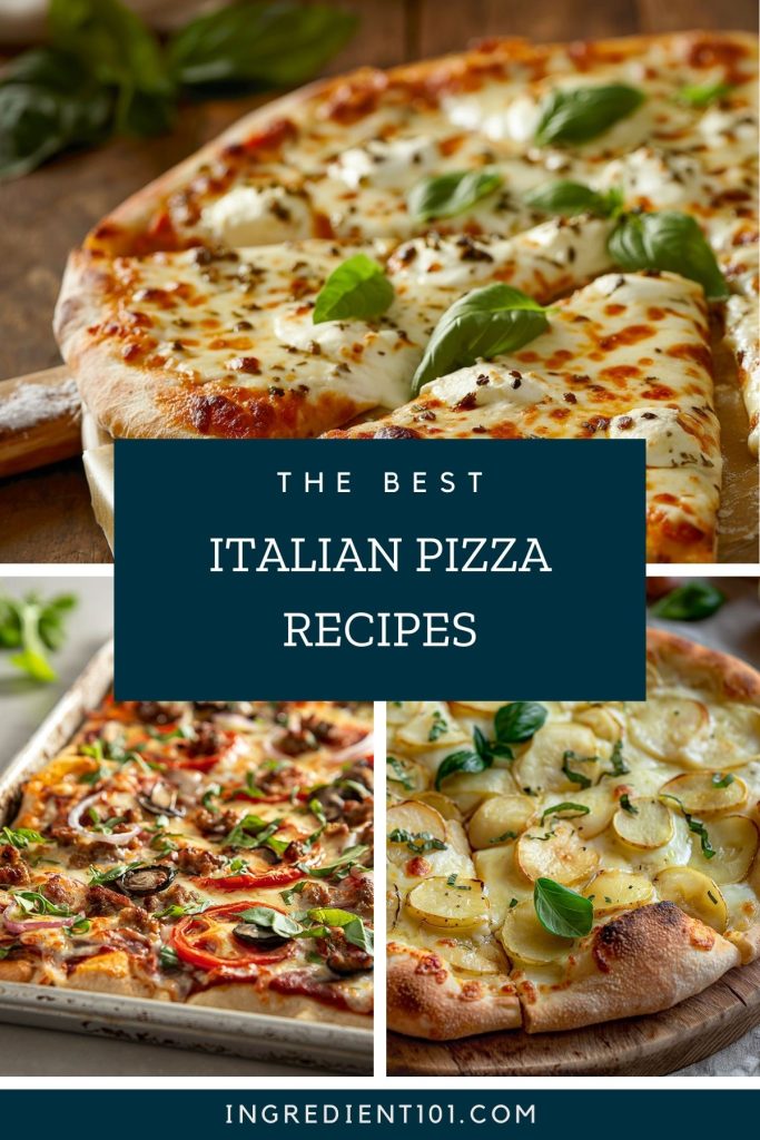 The Best Italian Pizza Recipes: 15+ Authentic Pizzas - Ingredient 101